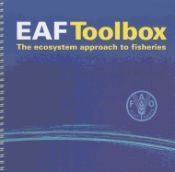 EAF TOOLBOX: THE ECOSYSTEM APPROACH TO FISHERIES - FOOD AND AGRICULTURE ...