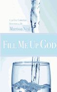 FILL ME UP GOD, A 30 DAY CHRISTIAN DEVOTIONAL - MARRISSA NEAL ...