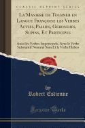 LA MANIERE DE TOURNER EN LANGUE FRANCOISE LES VERBES ACTIFS, PASSIFS ...