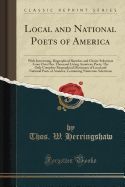 LOCAL AND NATIONAL POETS OF AMERICA: WITH INTERESTING, BIOGRAPHICAL ...