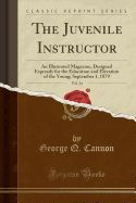 THE JUVENILE INSTRUCTOR, VOL. 14: AN ILLUSTRATED MAGAZINE, DESIGNED EXPRESSLY FOR THE EDUCATION ...
