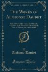 THE WORKS OF ALPHONSE DAUDET, VOL. 1: LITTLE WHAT'S-HIS-NAME; TO WHICH ...