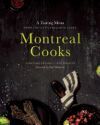 MONTREAL COOKS: A TASTING MENU FROM THE CITY'S LEADING CHEFS - JONATHAN ...