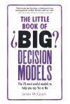 THE LITTLE BOOK OF BIG DECISION MODELS: THE 70 MOST USEFUL MODELS TO ...