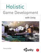 HOLISTIC GAME DEVELOPMENT WITH UNITY: AN ALL-IN-ONE GUIDE TO ...