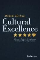 CULTURAL EXCELLENCE: A LEADER'S GUIDE TO STRENGTHENING THE HEART OF ...
