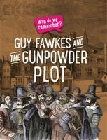 WHY DO WE REMEMBER?: GUY FAWKES AND THE GUNPOWDER PLOT - IZZI HOWELL ...