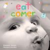EAT/COMER: A BOARD BOOK ABOUT MEALTIME/UN LIBRO DE CARTON SOBRE LA HORA ...