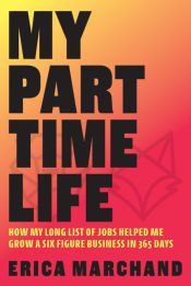MY PART TIME LIFE: HOW MY LONG LIST OF JOBS HELPED ME GROW A SIX FIGURE ...
