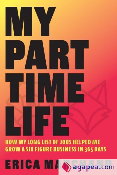 MY PART TIME LIFE: HOW MY LONG LIST OF JOBS HELPED ME GROW A SIX FIGURE BUSINESS IN 365 DAYS ...