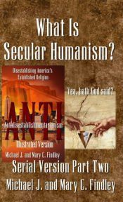 WHAT IS SECULAR HUMANISM? - MICHAEL J. FINDLEY MARY C. FINDLEY ...