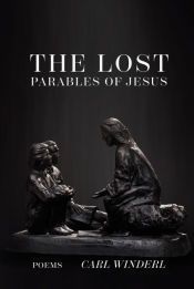 THE LOST PARABLES OF JESUS - CARL WINDERL - 9798888387566