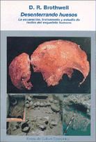 DESENTERRANDO HUESOS. LA EXCAVACION, TRATAMIENTO Y ESTUDIO DE RESTOS ...