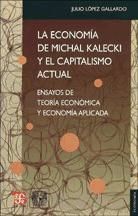 LA ECONOMIA DE MICHAL KALECKI Y EL CAPITALISMO ACTUAL. ENSAYOS DE ...