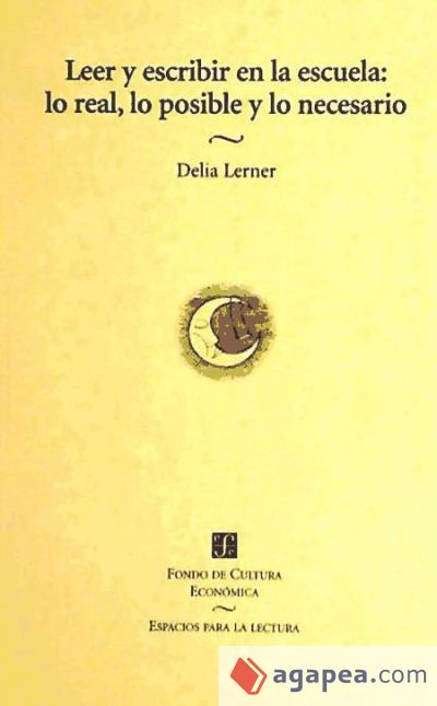 LEER Y ESCRIBIR EN LA ESCUELA: LO REAL, LO POSIBLE Y LO NECESARIO - DELIA LERNER - 9789681663995