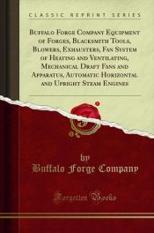 BUFFALO FORGE COMPANY EQUIPMENT OF FORGES, BLACKSMITH TOOLS, BLOWERS ...