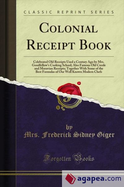 COLONIAL RECEIPT BOOK: CELEBRATED OLD RECEIPTS USED A CENTURY AGO BY ...