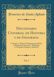 DICCIONARIO UNIVERSAL DE HISTORIA Y DE GEOGRAFIA, VOL. 1 - FRANCISCO DE PAULA MELLADO ...