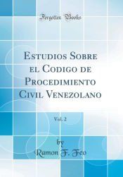 ESTUDIOS SOBRE EL CODIGO DE PROCEDIMIENTO CIVIL VENEZOLANO, VOL. 2 ...