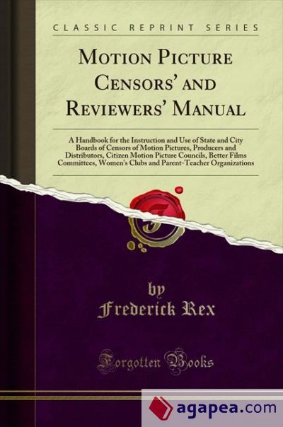 MOTION PICTURE CENSORS' AND REVIEWERS' MANUAL: A HANDBOOK FOR THE ...