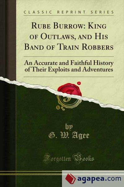 RUBE BURROW: KING OF OUTLAWS, AND HIS BAND OF TRAIN ROBBERS: AN ...
