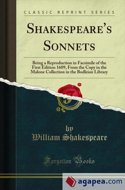 SHAKESPEARE'S SONNETS: BEING A REPRODUCTION IN FACSIMILE OF THE FIRST ...
