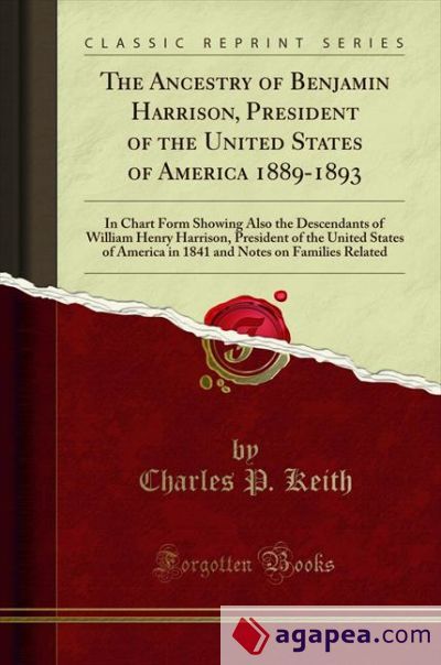 THE ANCESTRY OF BENJAMIN HARRISON, PRESIDENT OF THE UNITED STATES OF ...