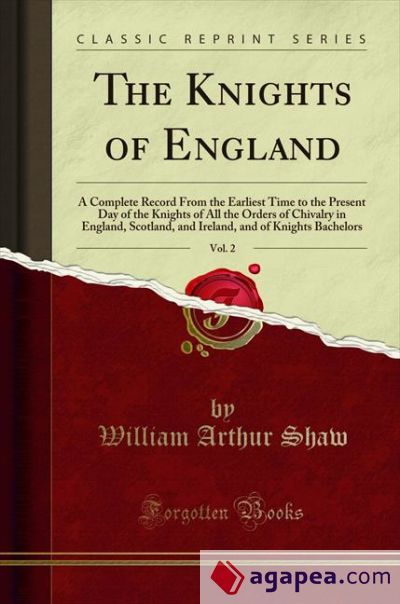 THE KNIGHTS OF ENGLAND, VOL. 2: A COMPLETE RECORD FROM THE EARLIEST ...
