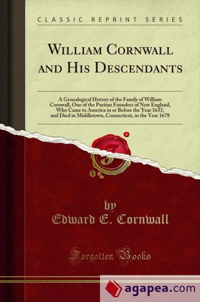 WILLIAM CORNWALL AND HIS DESCENDANTS: A GENEALOGICAL HISTORY OF THE ...