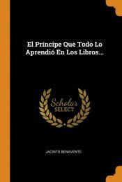 EL PRINCIPE QUE TODO LO APRENDIO EN LOS LIBROS - JACINTO BENAVENTE - 9780343442552