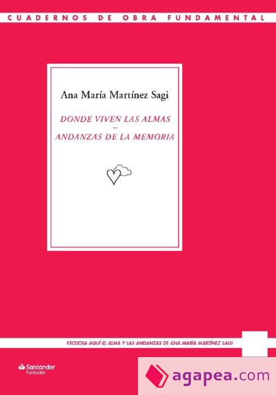 DONDE VIVEN LAS ALMAS; ANDANZAS DE LA MEMORIA - ANA MARIA SAGI; JUAN ...