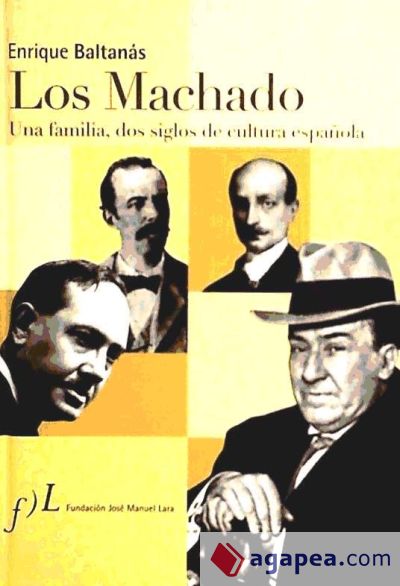 LOS MACHADO. UNA FAMILIA,DOS SIGLOS DE - ENRIQUE BALTANAS (1952 ...