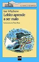 LOBITO APRENDE A SER MALO - TONY ROSS; IAN WHYBROW - 9788434878570