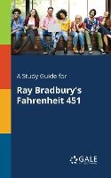 A STUDY GUIDE FOR RAY BRADBURY'S FAHRENHEIT 451 - CENGAGE LEARNING GALE ...