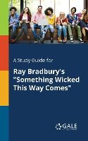 A STUDY GUIDE FOR RAY BRADBURY'S SOMETHING WICKED THIS WAY COMES ...