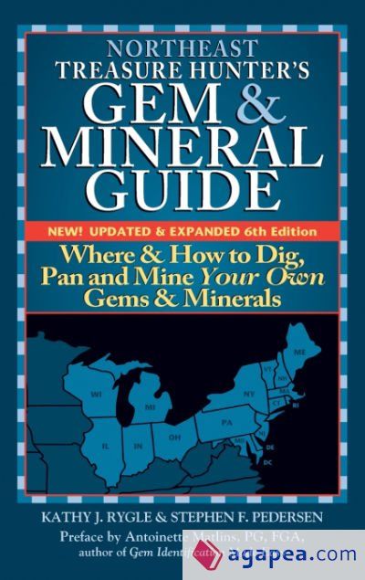 NORTHEAST TREASURE HUNTER'S GEM AND MINERAL GUIDE 6/E: WHERE AND HOW TO DIG, PAN AND MINE YOUR ...