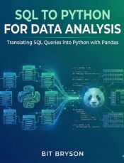 SQL TO PYTHON FOR DATA ANALYSIS - BIT BRYSON - 9798295570070