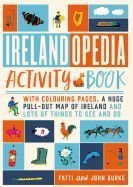 IRELANDOPEDIA ACTIVITY BOOK: WITH COLOURING PAGES, A HUGE PULL-OUT MAP ...