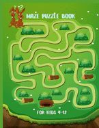 MAZE PUZZLE BOOK FOR KIDS 4-12: 122 FUN FIRST MAZES FOR KIDS 4-6, 6-8 ...