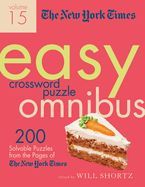 THE NEW YORK TIMES EASY CROSSWORD PUZZLE OMNIBUS VOLUME 15: 200 ...