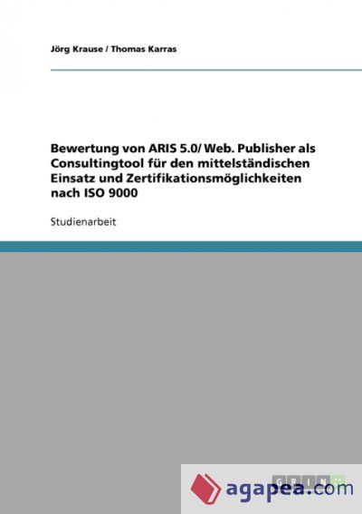 BEWERTUNG VON ARIS 5.0/ WEB. PUBLISHER ALS CONSULTINGTOOL FUR DEN ...