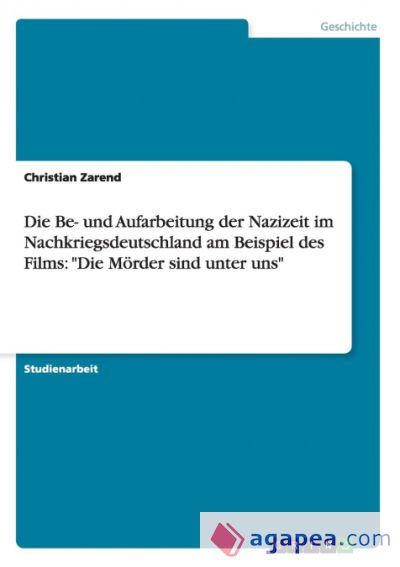 DIE BE- UND AUFARBEITUNG DER NAZIZEIT IM NACHKRIEGSDEUTSCHLAND AM ...