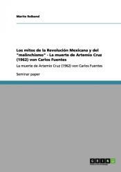 LOS MITOS DE LA REVOLUCION MEXICANA Y DEL "MALINCHISMO" - LA MUERTE DE ...