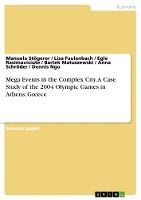 MEGA EVENTS IN THE COMPLEX CITY.A CASE STUDY OF THE 2004 OLYMPIC GAMES ...