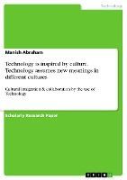TECHNOLOGY IS INSPIRED BY CULTURE. TECHNOLOGY ASSUMES NEW MEANINGS IN ...