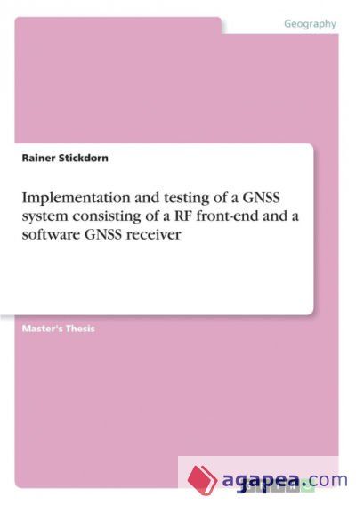 IMPLEMENTATION AND TESTING OF A GNSS SYSTEM CONSISTING OF A RF FRONT ...