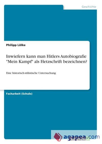 INWIEFERN KANN MAN HITLERS AUTOBIOGRAFIE "MEIN KAMPF" ALS HETZSCHRIFT ...