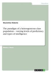 THE PARADIGM OF A HETEROGENEOUS CLASS POPULATION - VARYING LEVELS OF ...