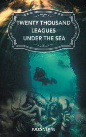 TWENTY THOUSAND LEAGUES UNDER THE SEA: THE MAGICAL UNDERWATER WORLD ...