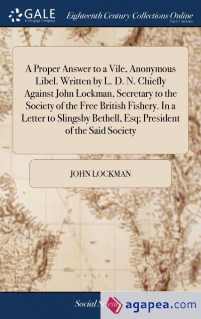 A PROPER ANSWER TO A VILE, ANONYMOUS LIBEL. WRITTEN BY L. D. N. CHIEFLY ...